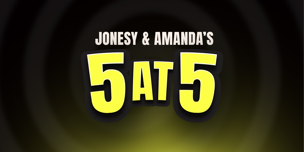Jonesy & Amanda's 5 at 5 - 2EC